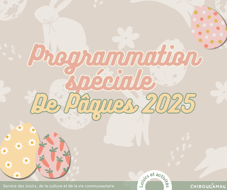 Programmation spéciale de Pâques 2025 - Ville de Chibougamau
