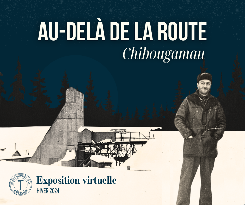 Exposition virtuelle : Au-delà de la route, Chibougamau - Ville de ...