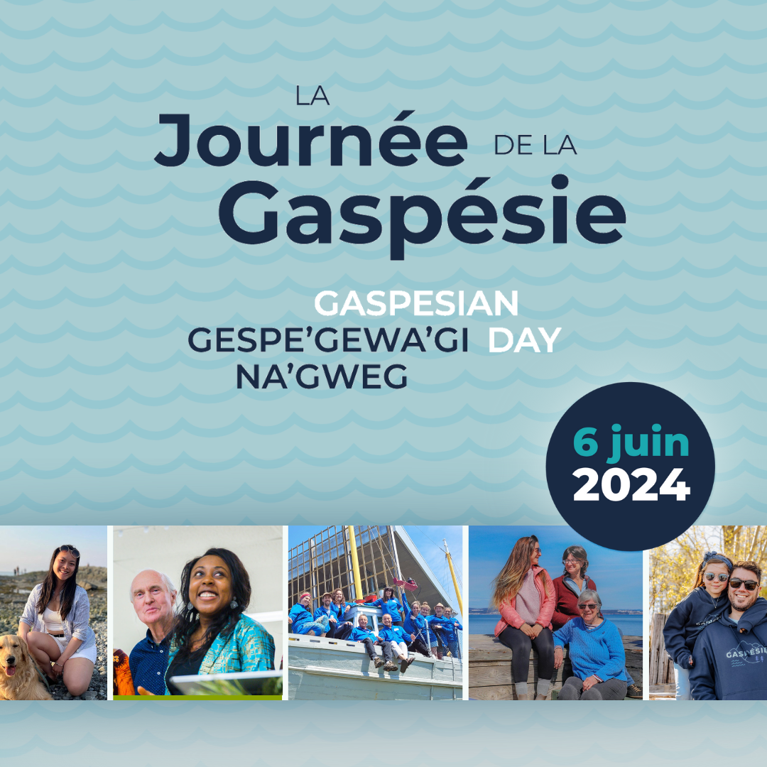JOURNÉE DE LA GASPÉSIE – GASPESIAN DAY – GESPE’GE’WAGI NA’GWEG ...
